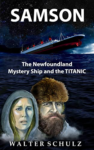 SAMSON: The Newfoundland Mystery Ship and the Titanic eBook : Schulz ...