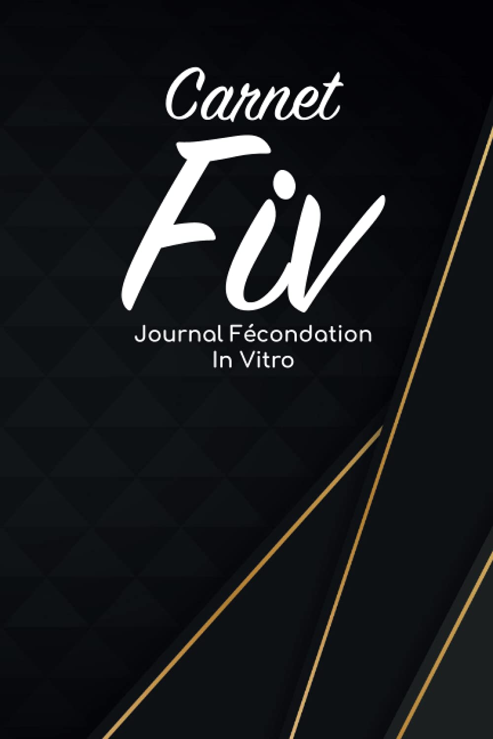 Buy Carnet FIV - Journal Fécondation In Vitro: Carnet PMA/Cahier ...
