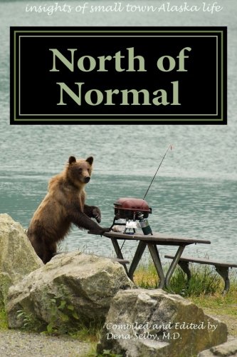 North of Normal: notes from a rural town: Selby M.D., Dena M ...