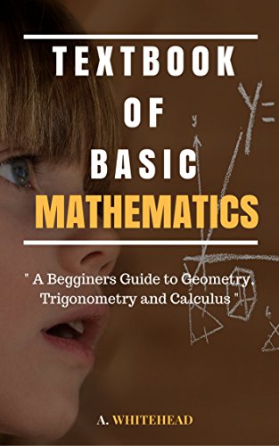 Textbook of Basic Mathematics: A Begginer's Guide To Geometry ...