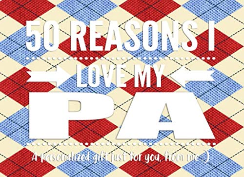 50 Reasons I Love My PA: Personalized Notebook Gift for Fathers ...