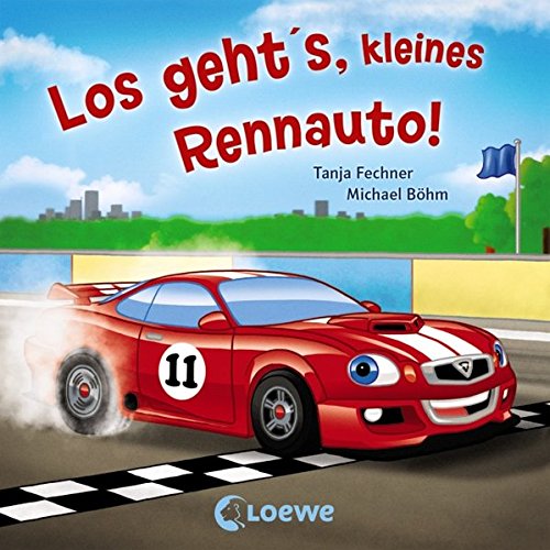 Coole Fahrzeuge - Los geht's, kleines Rennauto! : Fechner, Tanja, Böhm ...
