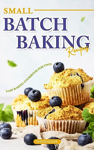 Small Batch Baking Recipes: Easy Baking cookbook for Two! - Kindle ...