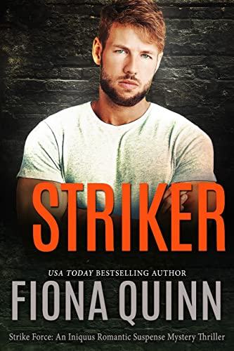 Striker (Strike Force: An Iniquus Romantic Suspense Mystery Thriller ...