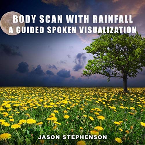 Play Body Scan with Rainfall: A Guided Spoken Visualization by Jason ...