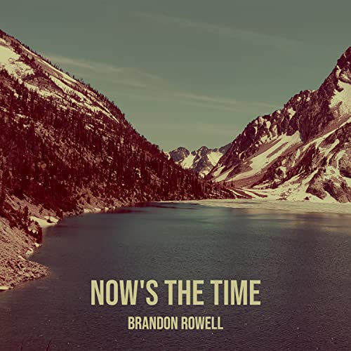 Amazon.com: Now's the Time : Brandon Rowell: Digital Music