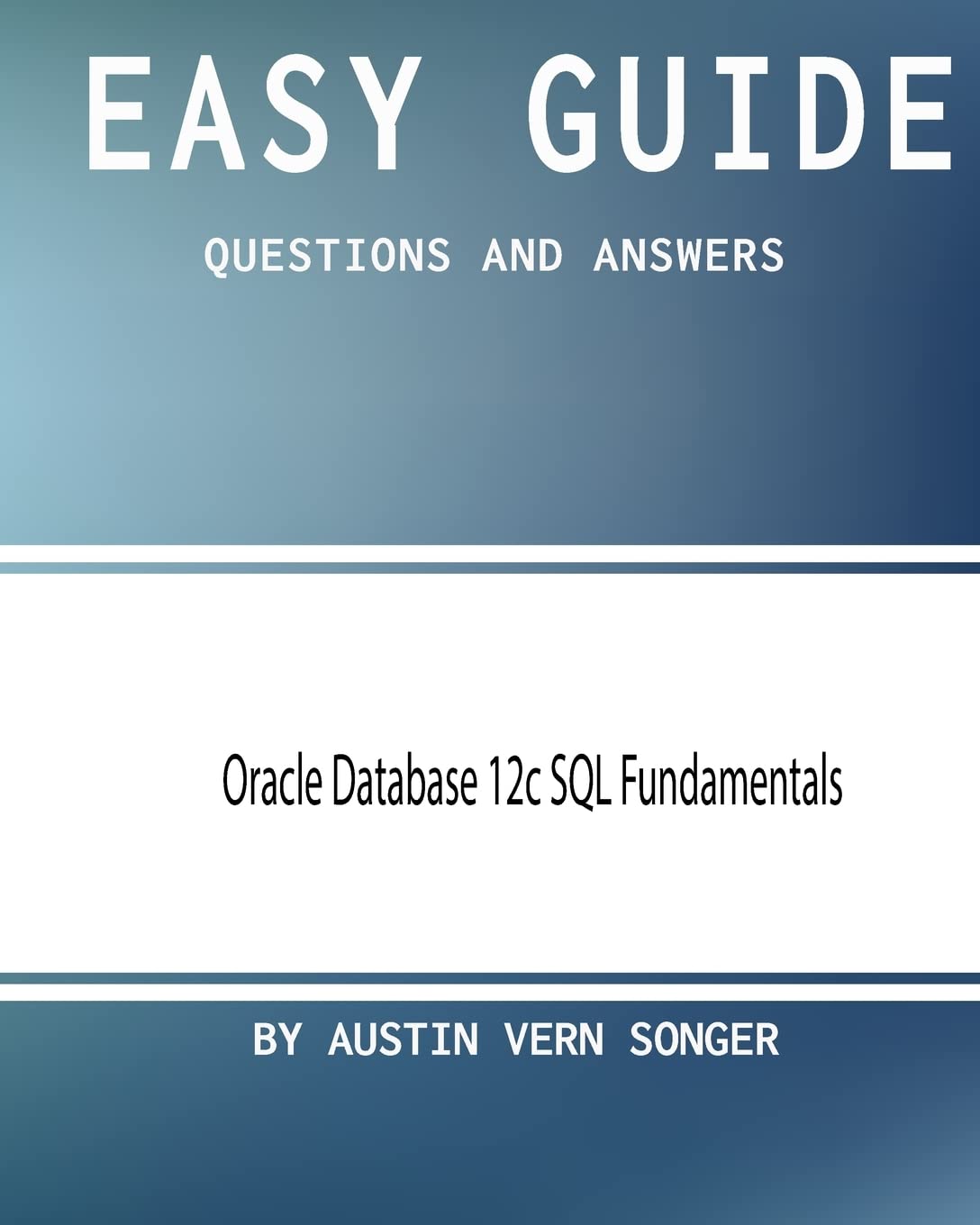 Easy Guide Oracle Database 12c Sql Fundamentals Questions And Answers 3904