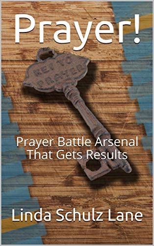 Prayer!: Prayer Battle Arsenal That Gets Results (Eight Bible Keys ...