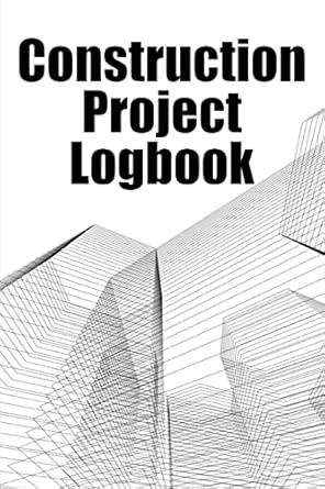 Construction Project Logbook: Daily Tracker to Record Workforce, Tasks ...