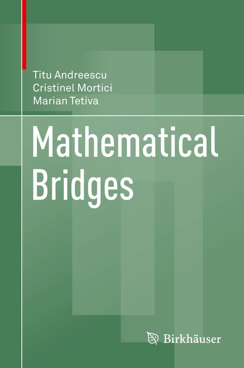 Mathematical Bridges: Andreescu, Titu, Mortici, Cristinel, Tetiva ...