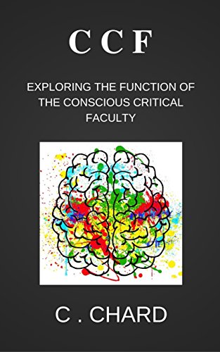 CCF: Exploring the function of the Conscious Critical Faculty eBook ...