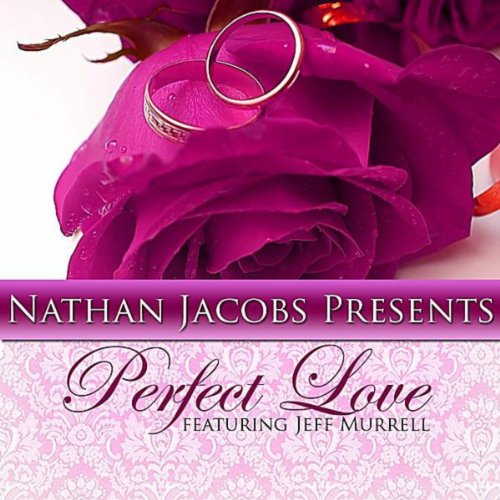 Écouter Perfect Love (feat. Jeff Murrell) par Nathan Jacobs sur Amazon ...