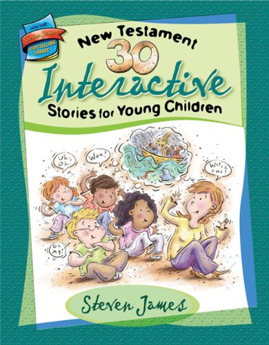30 New Testament Interactive Stories for Young Children (Steven James ...