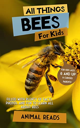 All Things Bees For Kids: Filled With Plenty of Facts, Photos, and Fun to Learn all About Bees ...