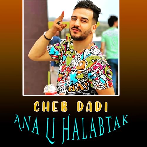 Play Ana Li Halabtak by Cheb Dadi on Amazon Music