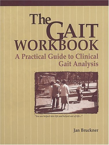 The Gait Workbook: A Practical Guide to Clinical Gait Analysis ...