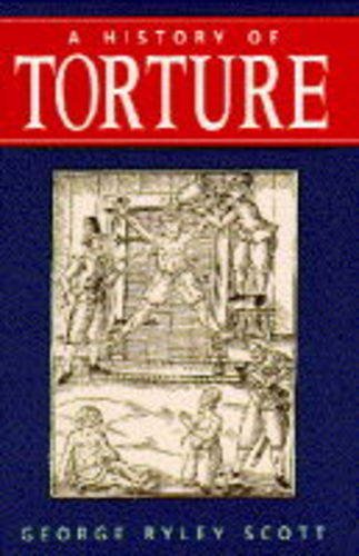 A History of Torture: George Ryley Scott: 9781858911274: Amazon.com: Books
