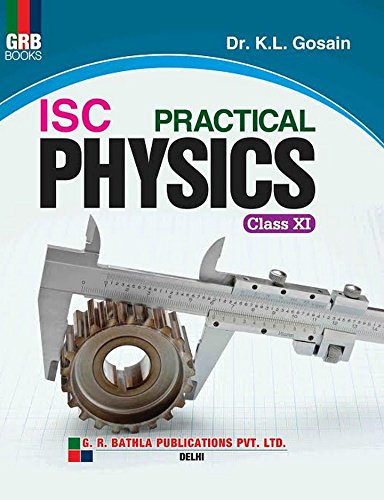 SC Physics Practical Class 11: Physics Practical Class XI : K.L. Gosain ...