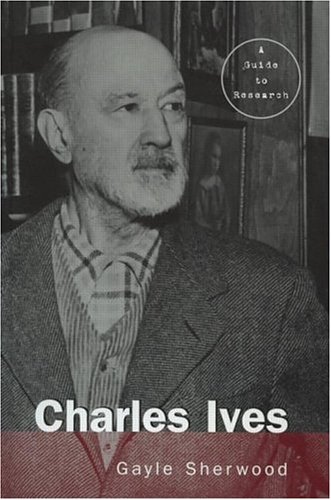 Charles Ives: A Research and Information Guide (Routledge Music ...