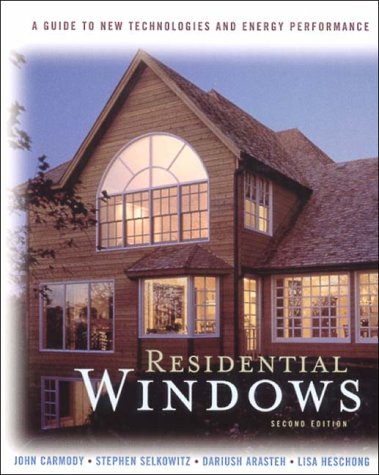 Residential Windows: A Guide to New Technologies and Energy Performance: Selkowitz, Stephen ...