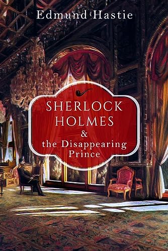 Amazon.com: SHERLOCK HOLMES AND THE DISAPPEARING PRINCE: AND OTHER ...