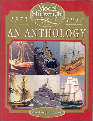 Model Shipwright: An Anthology: Bowen, John: 9780851777290: Amazon.com: Books