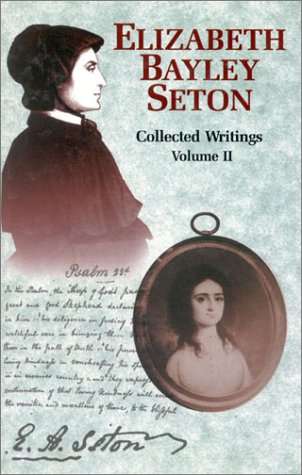 Elizabeth Bayley Seton Collected Writings: Bechtle, Regina, Metz ...
