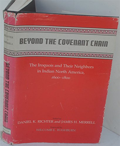 Beyond the Covenant Chain: The Iroquois and Their Neighbors in Indian ...
