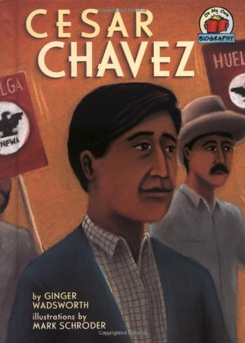Cesar Chavez (On My Own Biography): Wadsworth, Ginger, Schroder, Mark ...