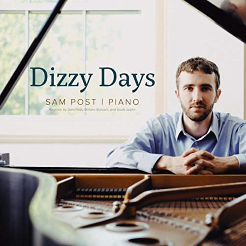 Play Dizzy Days: Ragtime Piano by Sam Post, William Bolcom, and Scott ...