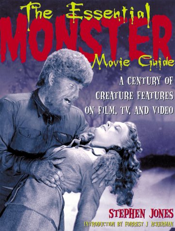 The Essential Monster Movie Guide: A Century of Creature Features on ...