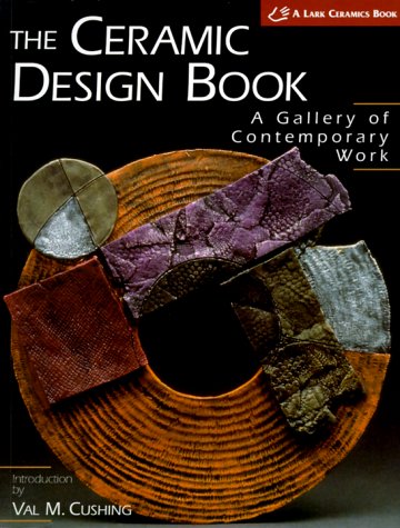 The Ceramic Design Book: A Gallery of Contemporary Work (A Lark ...