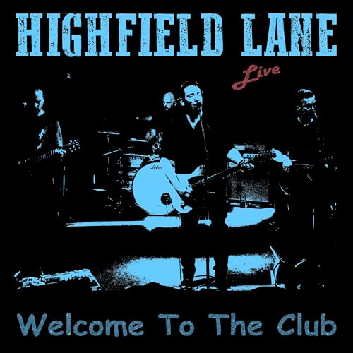 Écouter Welcome to the Club (Live) par Highfield Lane sur Amazon Music ...