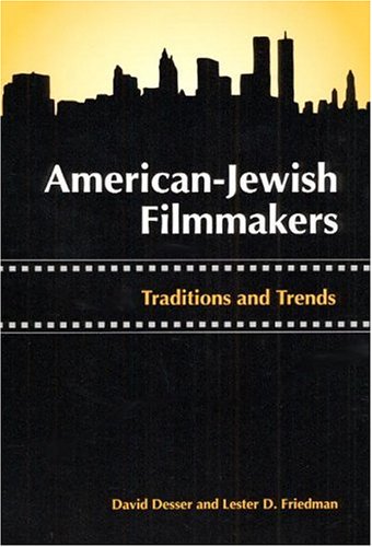 American-Jewish Filmmakers: Traditions and Trends: Desser, David ...