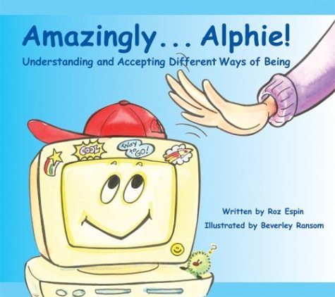 Amazingly... Alphie!: Understanding and Accepting Different Ways of ...
