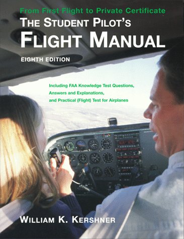 The Student Pilot's Flight Manual: Including FAA Knowledge Test ...