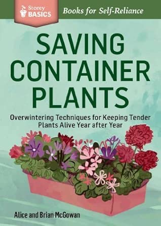 Saving Container Plants: Overwintering Techniques for Keeping Tender ...