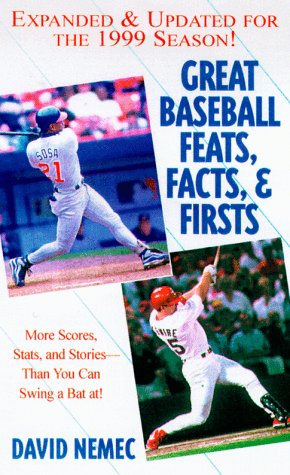 Great Baseball Feats, Facts, and Firsts 1999: 1999 Edition: Nemec ...