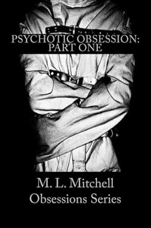 Psychotic Obsession: Part One (Obsession Series): Mitchell, M. L ...