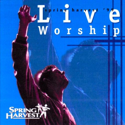 Play Live Worship '99 [Live] by Spring Harvest on Amazon Music