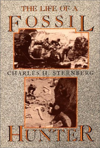 The Life of a Fossil Hunter by Charles H Sternberg (1990-07-01 ...