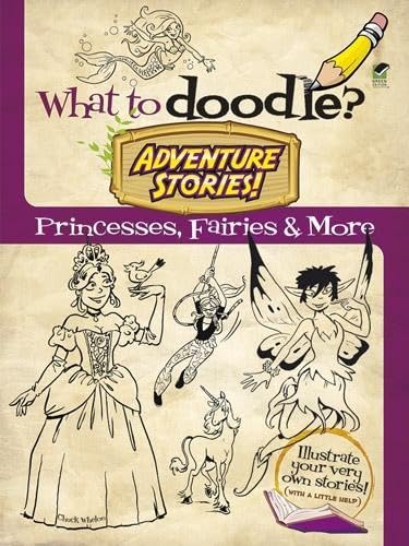 What to Doodle? Adventure Stories!: Princesses, Fairies and More (Dover ...