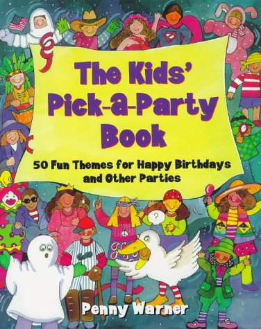 Amazon.com: The Kids' Pick-A-Party Book: 50 Fun Party Themes for Kids ...