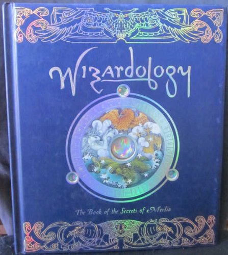 Wizardology: the Book of the Secrets of Merlin : Being a True Account ...