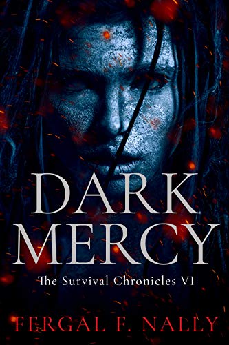 Amazon.com: Dark Mercy: The Survival Chronicles Book 6 eBook : Nally ...