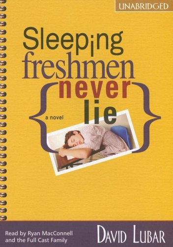 Sleeping Freshmen Never Lie: Lubar, David, MacConnell, Ryan ...