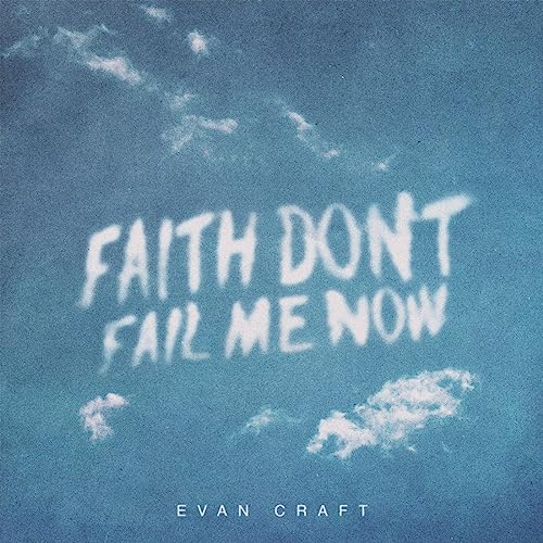 Faith Don't Fail Me Now by Evan Craft on Amazon Music - Amazon.com
