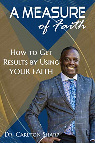 A Measure of Faith: How To Get Results By Using Your Faith: Sharp, Dr ...