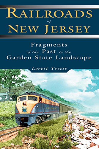Railroads of New Jersey: Fragments of the Past in the Garden State ...