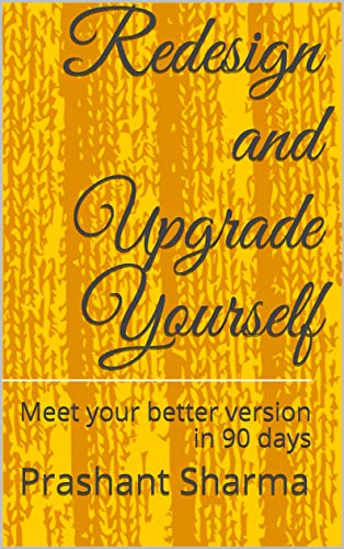 Amazon.com: Redesign and Upgrade Yourself: Meet your better version in 90 days eBook : Sharma ...